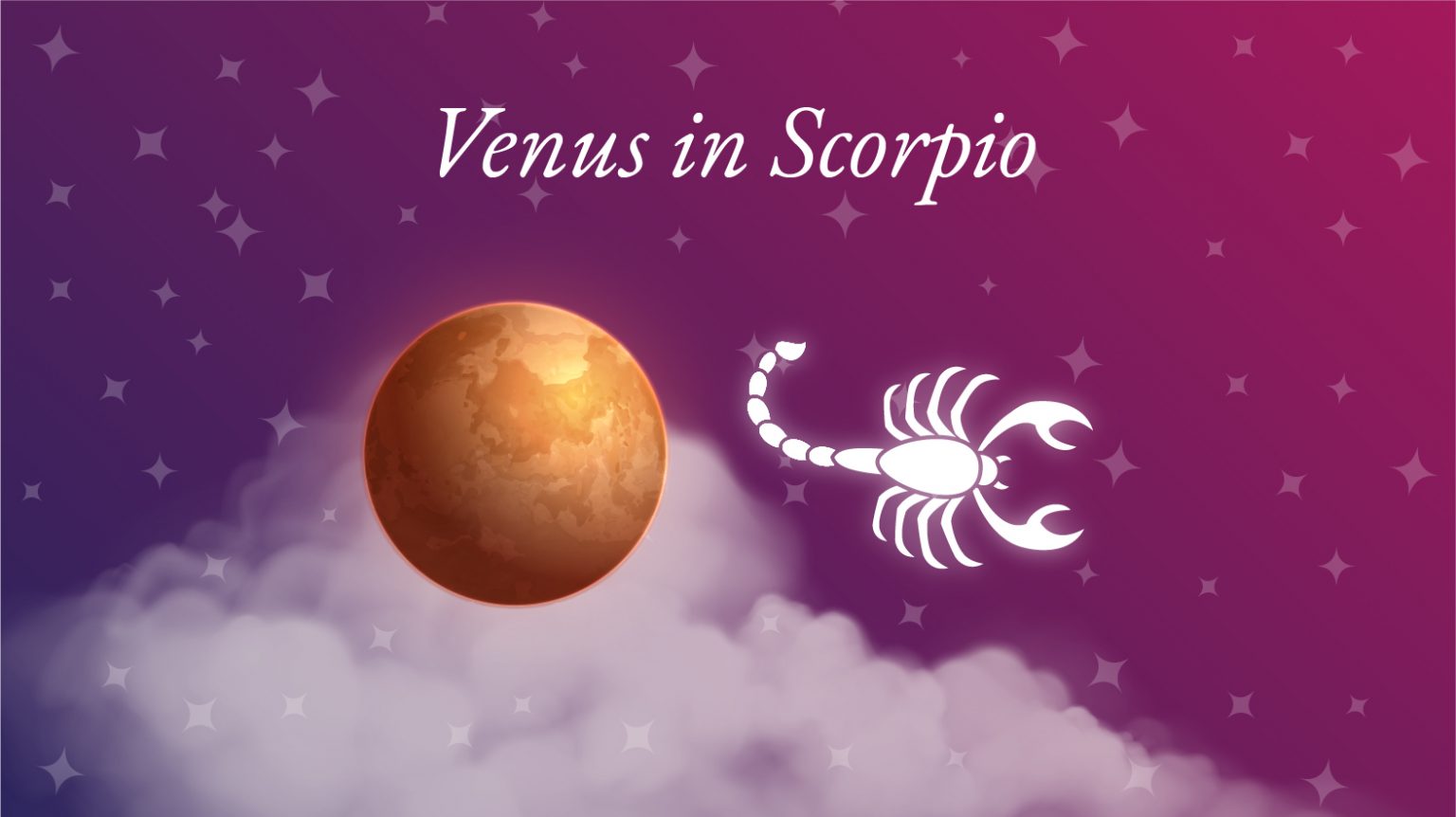Venus in Scorpio Meaning: Love, Personality Traits & Significance ...